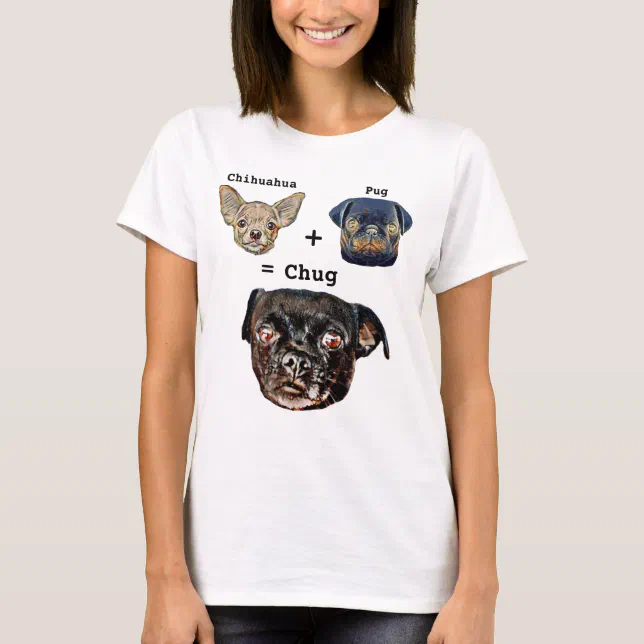 Chihuahua Plus Pug Equals Chug Dog T-Shirt | Zazzle