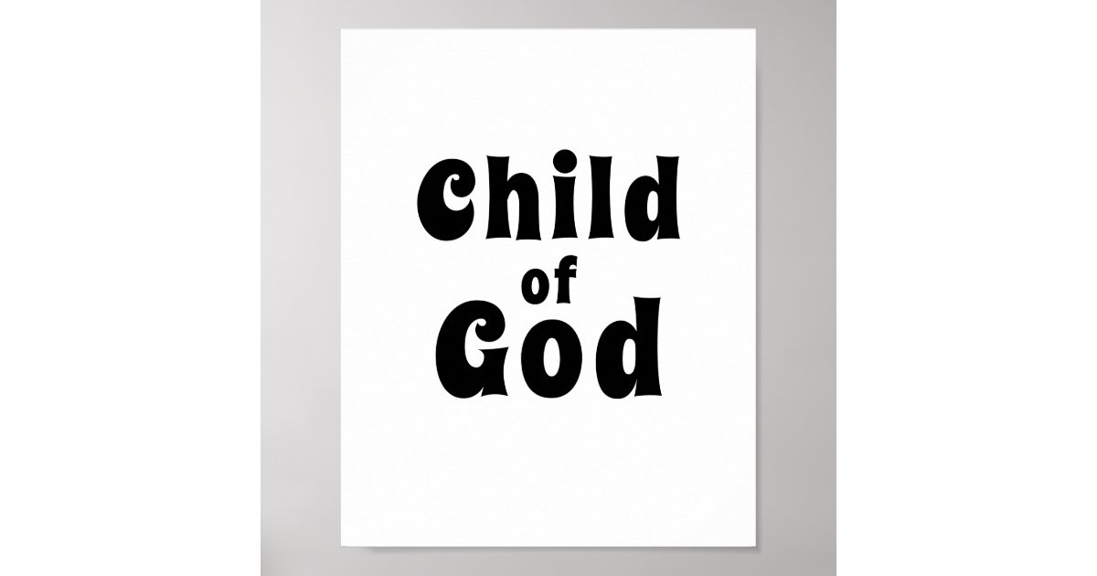 Child of God Bold Black Font Quote Poster | Zazzle