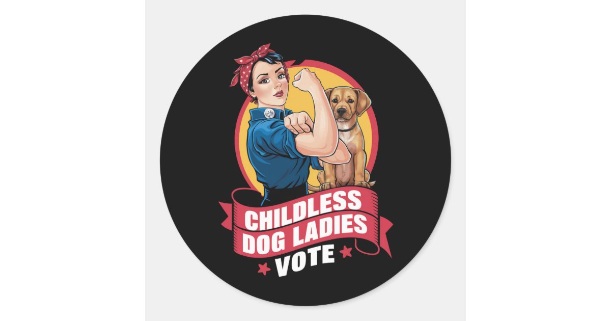 Childless Cat Ladies Vote Dog The Riveter Dog Classic Round Sticker ...