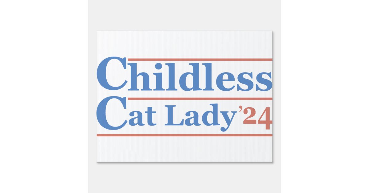 Childless Cat Lady 2024 Sign | Zazzle