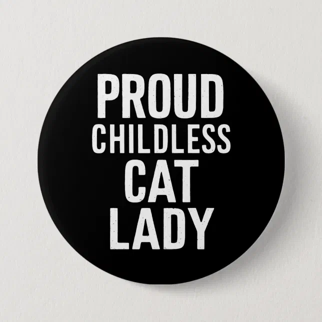 Childless Cat Lady for Cat Mom Women Cat Lady Button | Zazzle