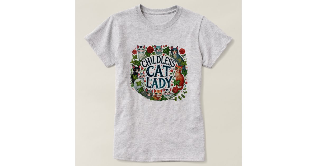 Childless Cat Lady T-Shirt | Zazzle