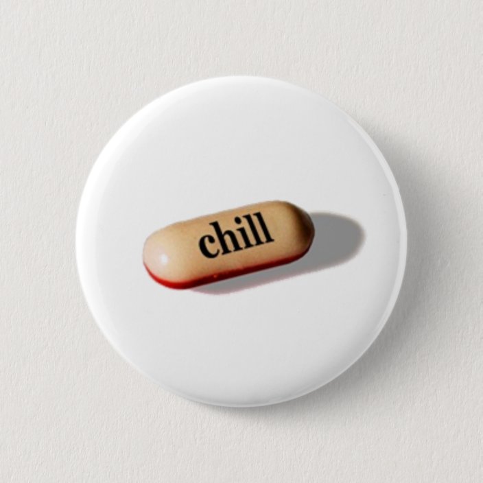 Chill Pill Button | Zazzle.com