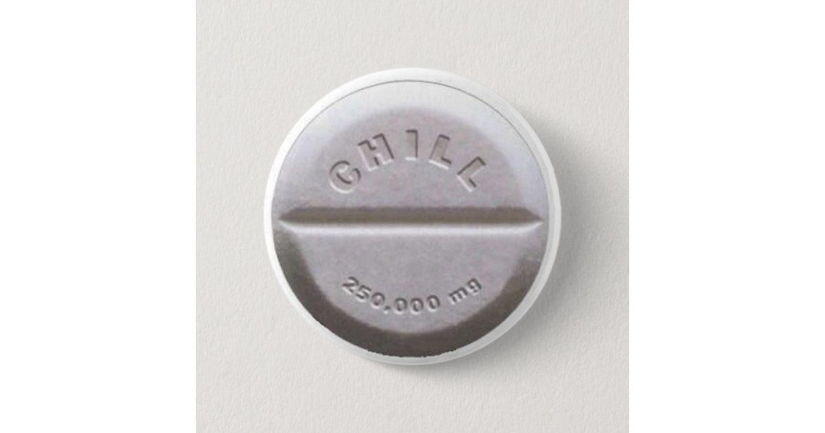 Chill Pill Button | Zazzle