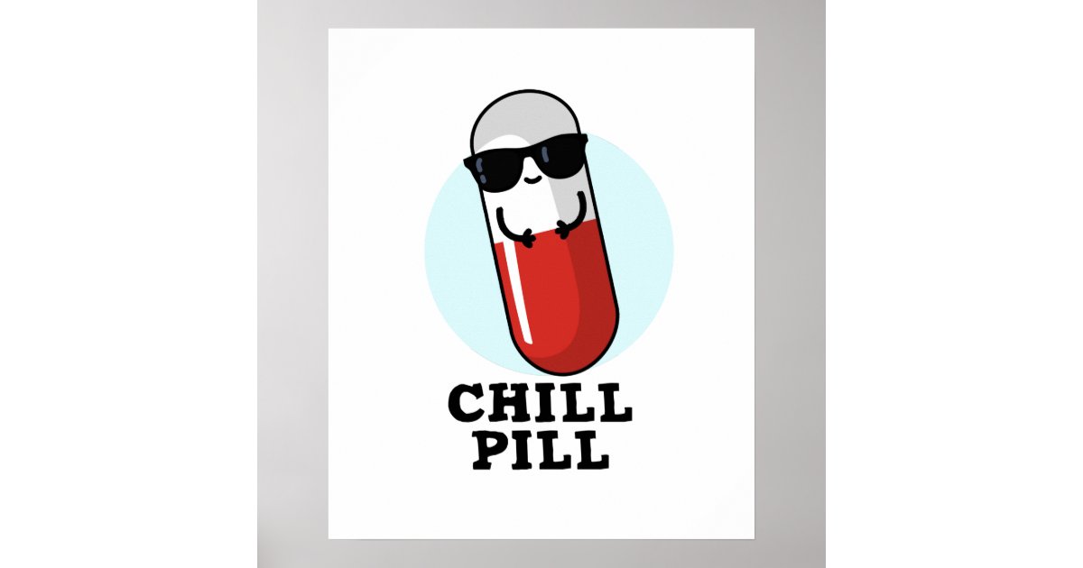 Chill Pill Cool Medicine Pun Poster Zazzle