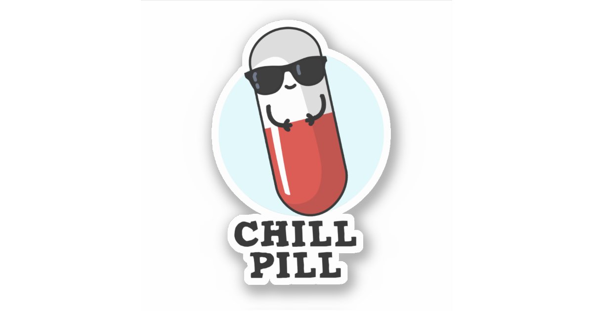 Chill Pill Cool Medicine Pun Sticker | Zazzle