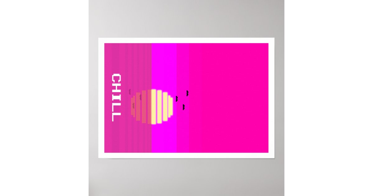 Chill Poster | Zazzle