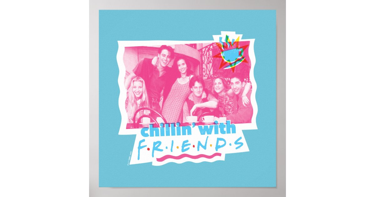 Chillin' with FRIENDS™ Poster | Zazzle
