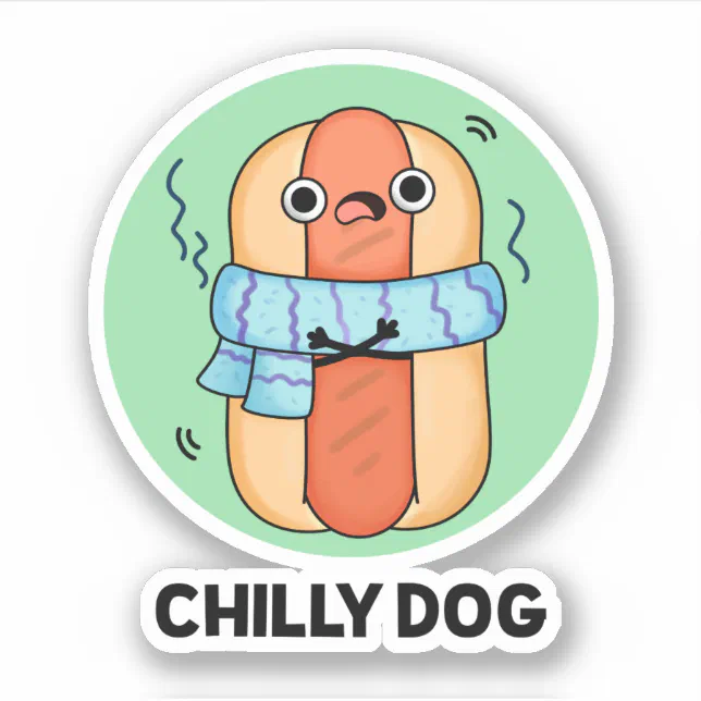 Chilly Dog Funny Chili Hot Dog Pun Sticker | Zazzle