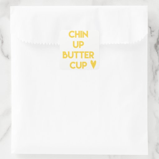 Chin up buttercup | Fun Motivational Square Sticker | Zazzle