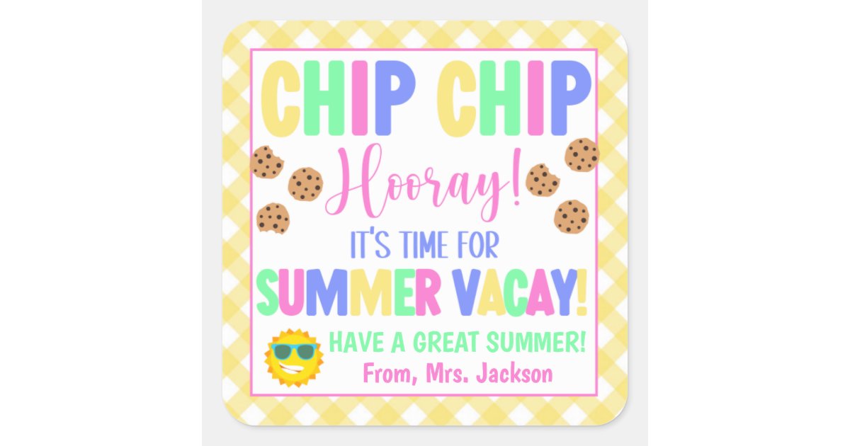Chip Chip Hooray It's Time For Summer Vacay Treat Square Sticker | Zazzle