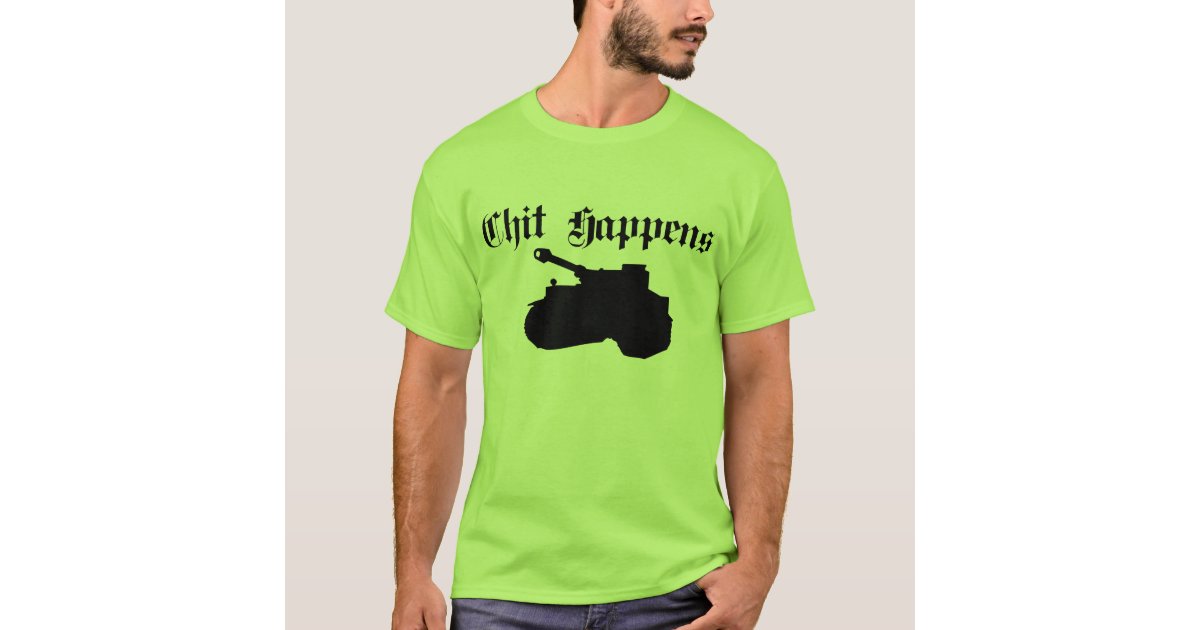 Chit Happens - Tiger I T-shirt | Zazzle