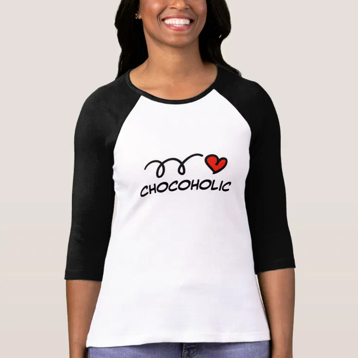 Chocoholic shirt for chocolate lovers and addicts | Zazzle