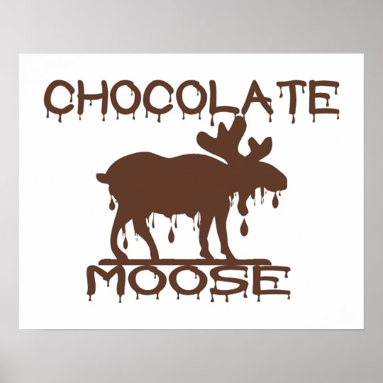 Chocolate Moose Poster | Zazzle.com