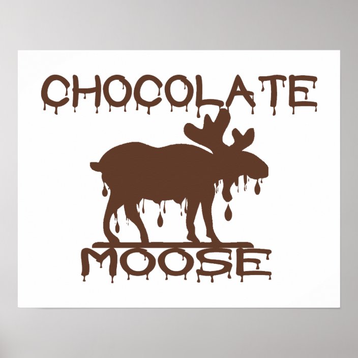 Chocolate Moose Poster | Zazzle.com