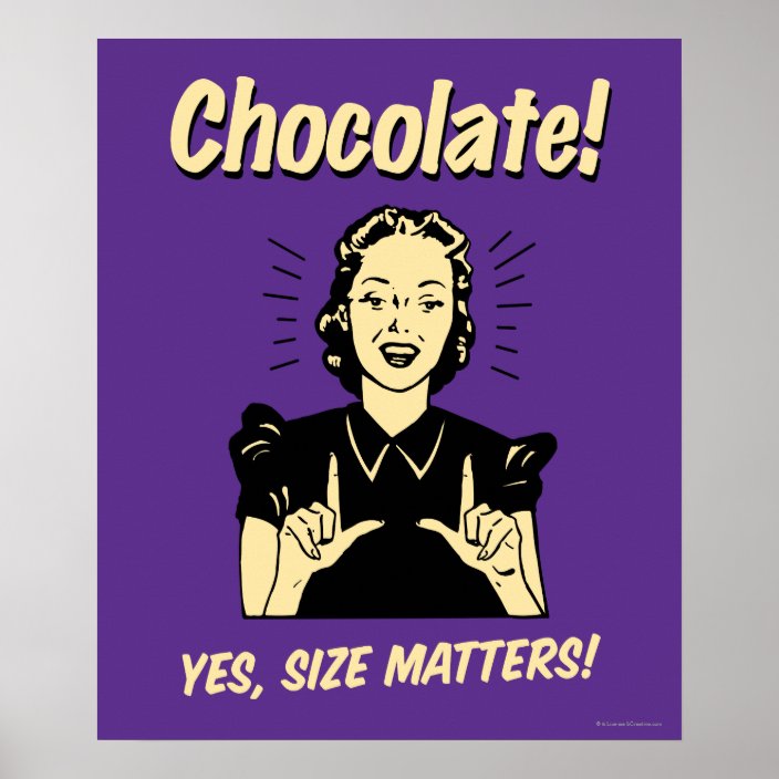 Chocolate: Size Matters Poster | Zazzle.com