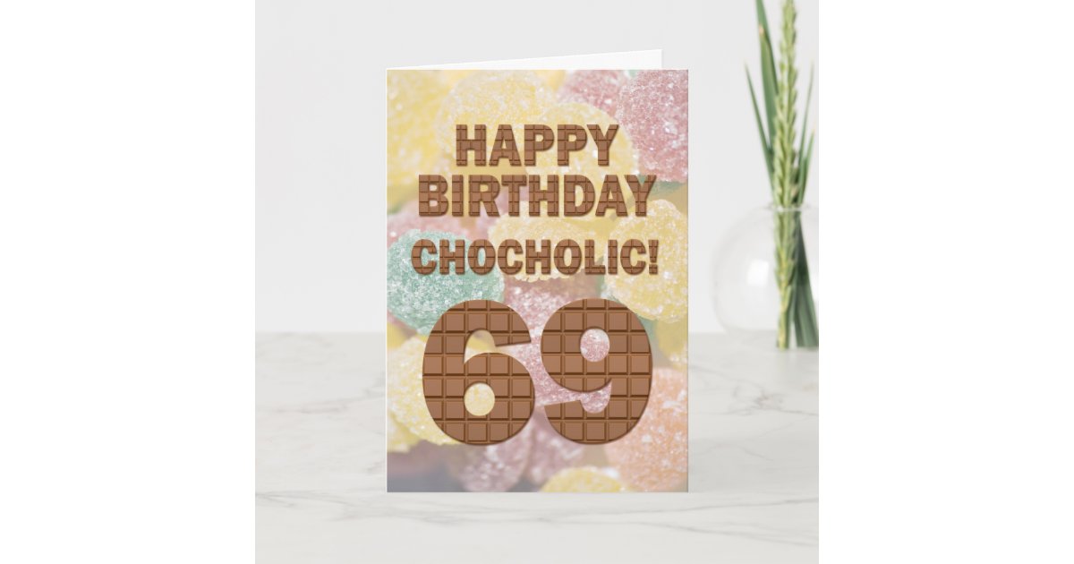 Chocololic 69th Birthday card | Zazzle