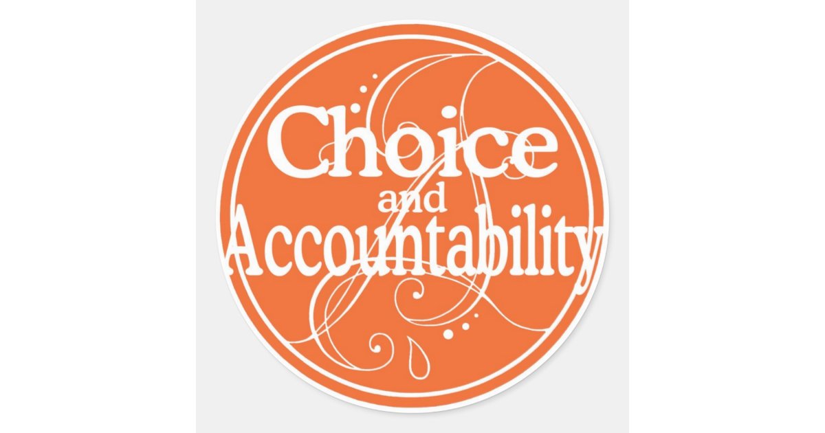 Choice and Accountability Sticker | Zazzle