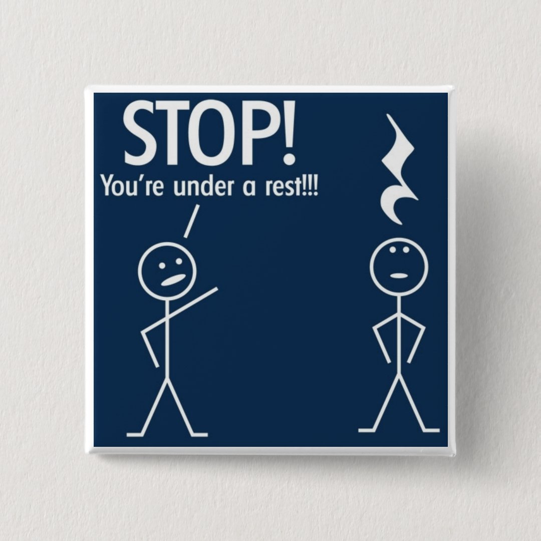 Choir Humor - You're Under A Rest! Button | Zazzle