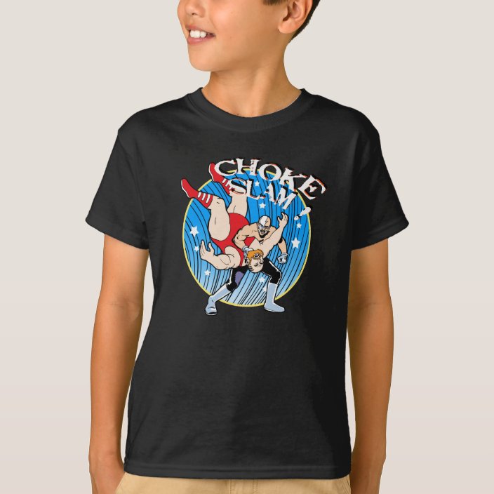 Choke Slam! T-Shirt | Zazzle.com