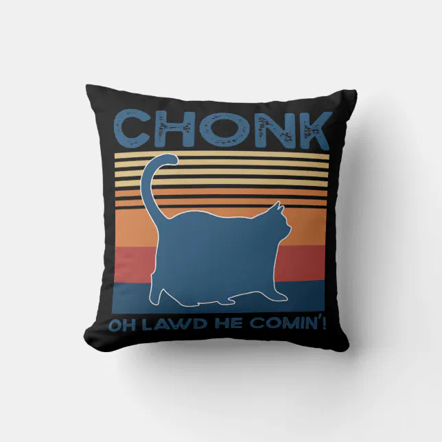 Chonk Cat Oh Lawd He Coming Funny Cat Meme Cat Throw Pillow | Zazzle