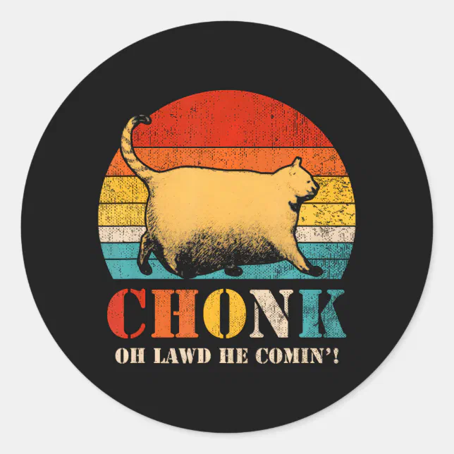 Chonk Cat Scale Meme Oh Lawd he coming Cats Memes Classic Round Sticker | Zazzle