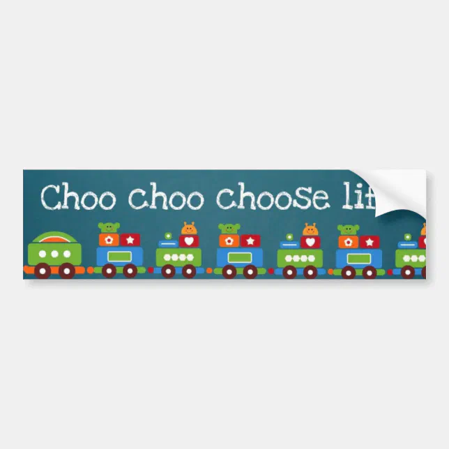 Choo choo choose life! bumper sticker | Zazzle