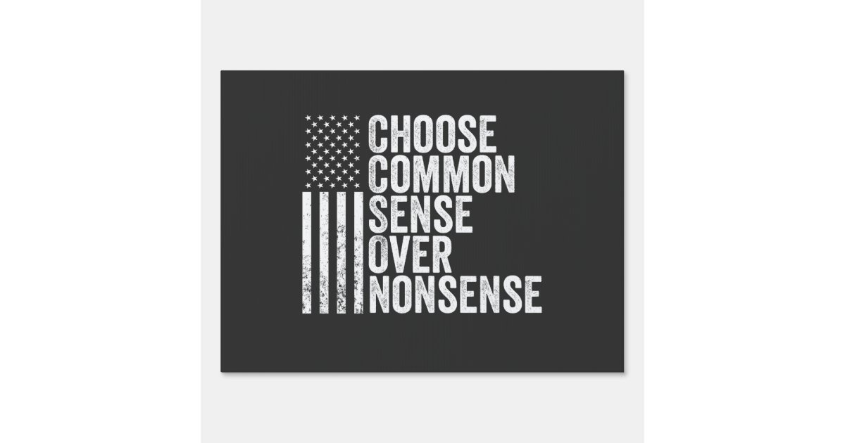 Choose Common Sense Over Nonsense Harris Walz Sign | Zazzle