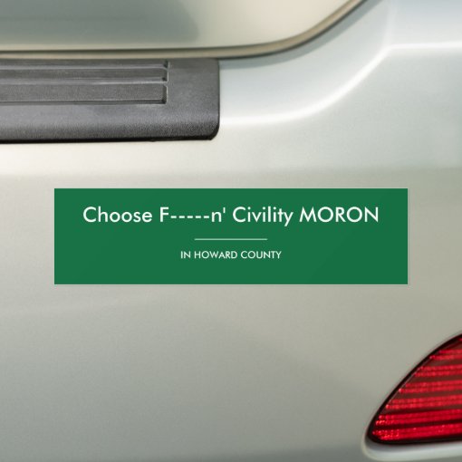 Choose F----n' Civility Moron Bumper Sticker | Zazzle