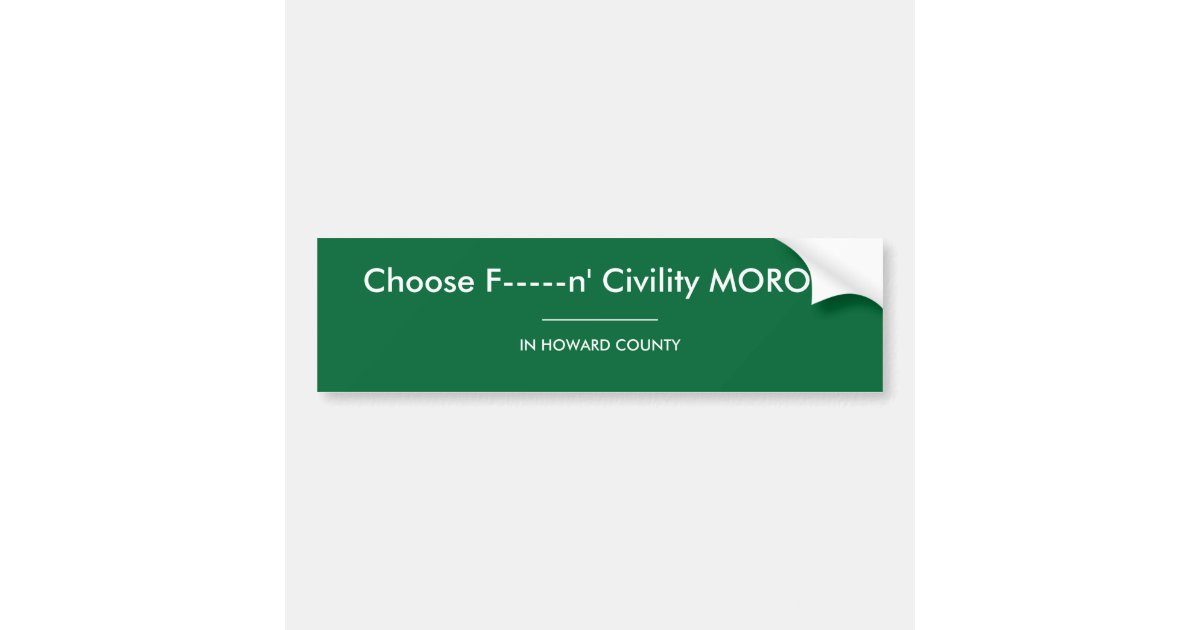 Choose F----n' Civility Moron Bumper Sticker | Zazzle