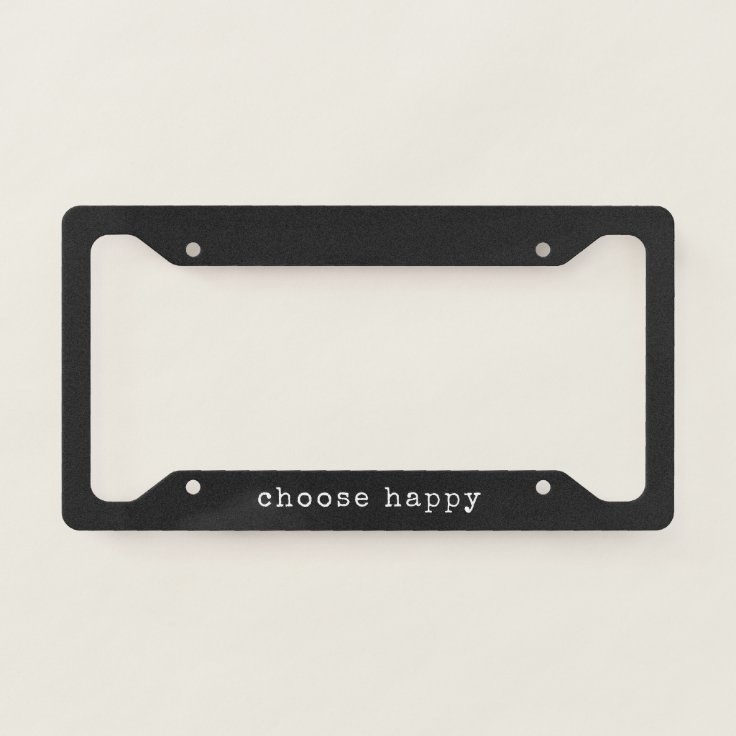 Choose Happy Inspirational Quote Minimalist Black License Plate Frame ...