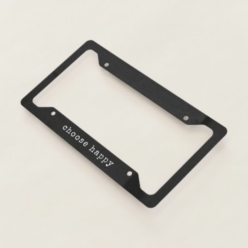 Choose Happy Inspirational Quote Minimalist Black License Plate Frame ...