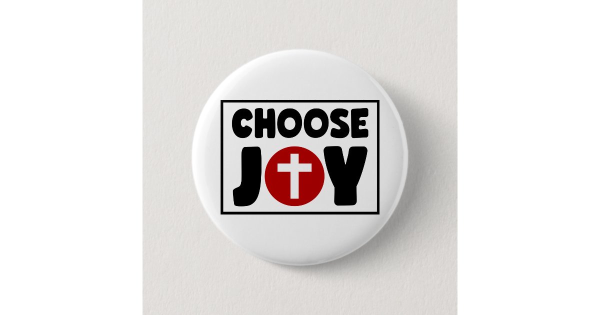 Choose joy button | Zazzle