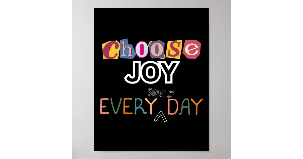 Choose Joy Every Single Day Poster | Zazzle
