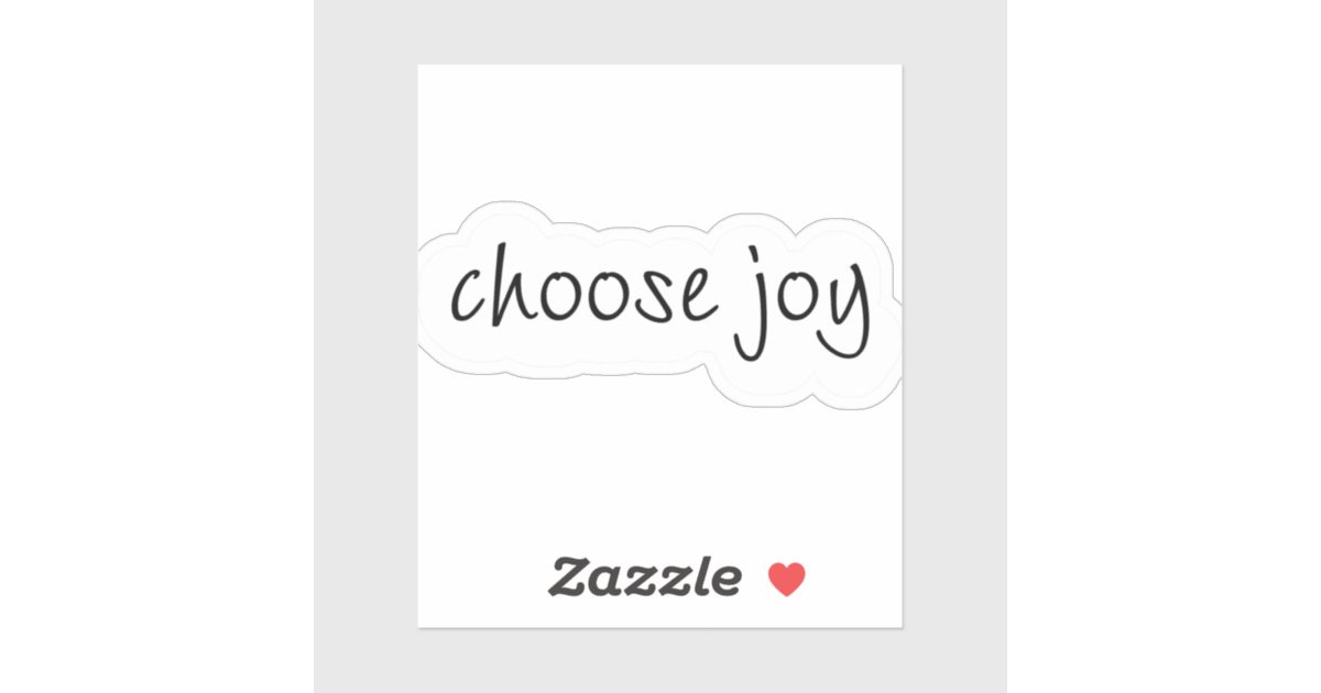 Choose joy sticker | Zazzle