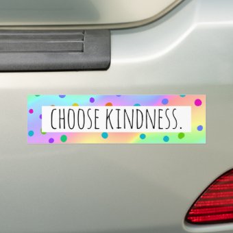 "Choose Kindness" Rainbow Polka Dot Bumper Sticker | Zazzle