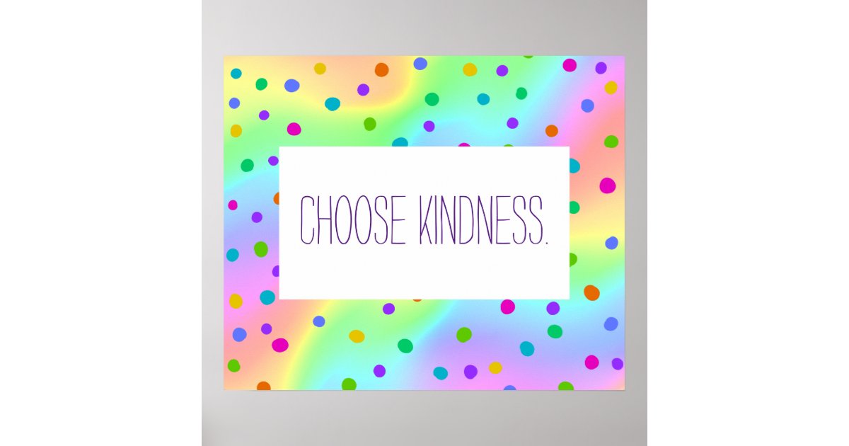 "Choose Kindness" Rainbow Polka Dot Poster | Zazzle
