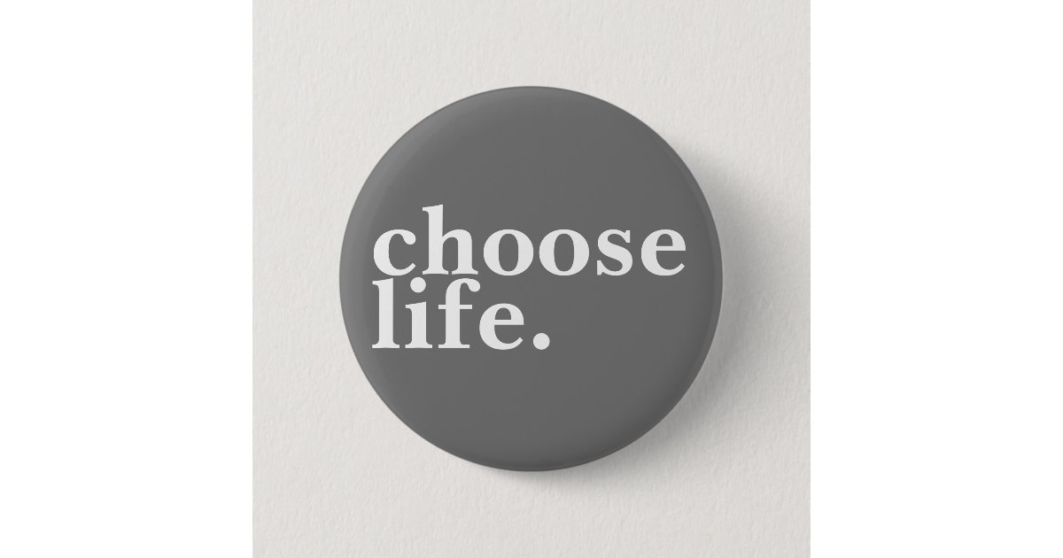 choose life. button | Zazzle