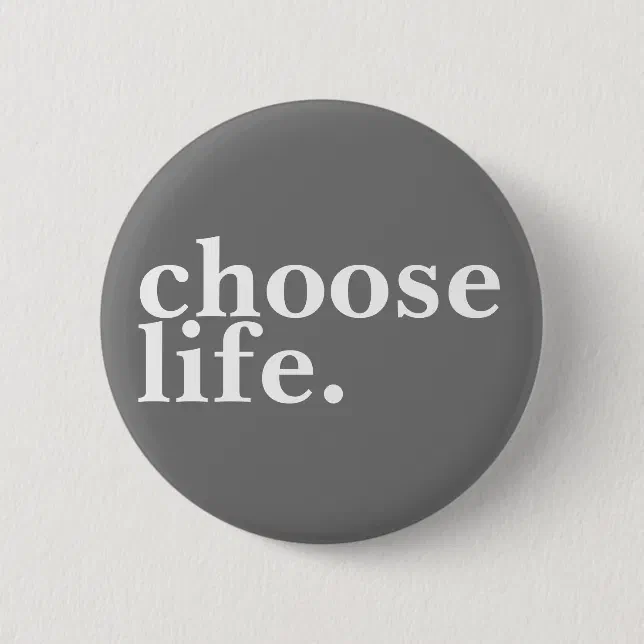 choose life. button | Zazzle