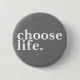 choose life. button | Zazzle
