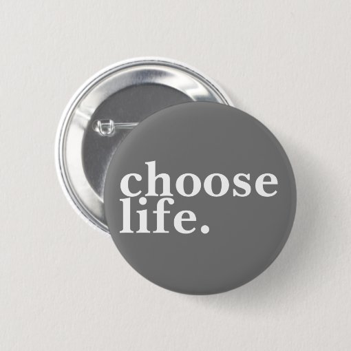 choose life. button | Zazzle