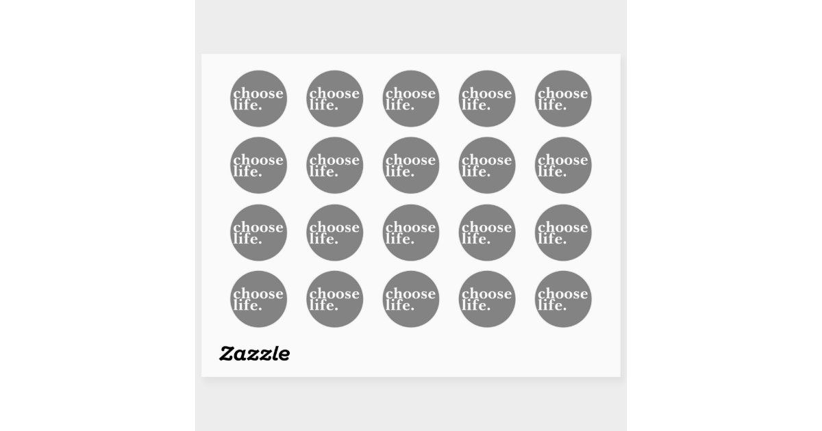 choose life. classic round sticker | Zazzle