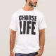 Choose Life T-Shirt | Zazzle