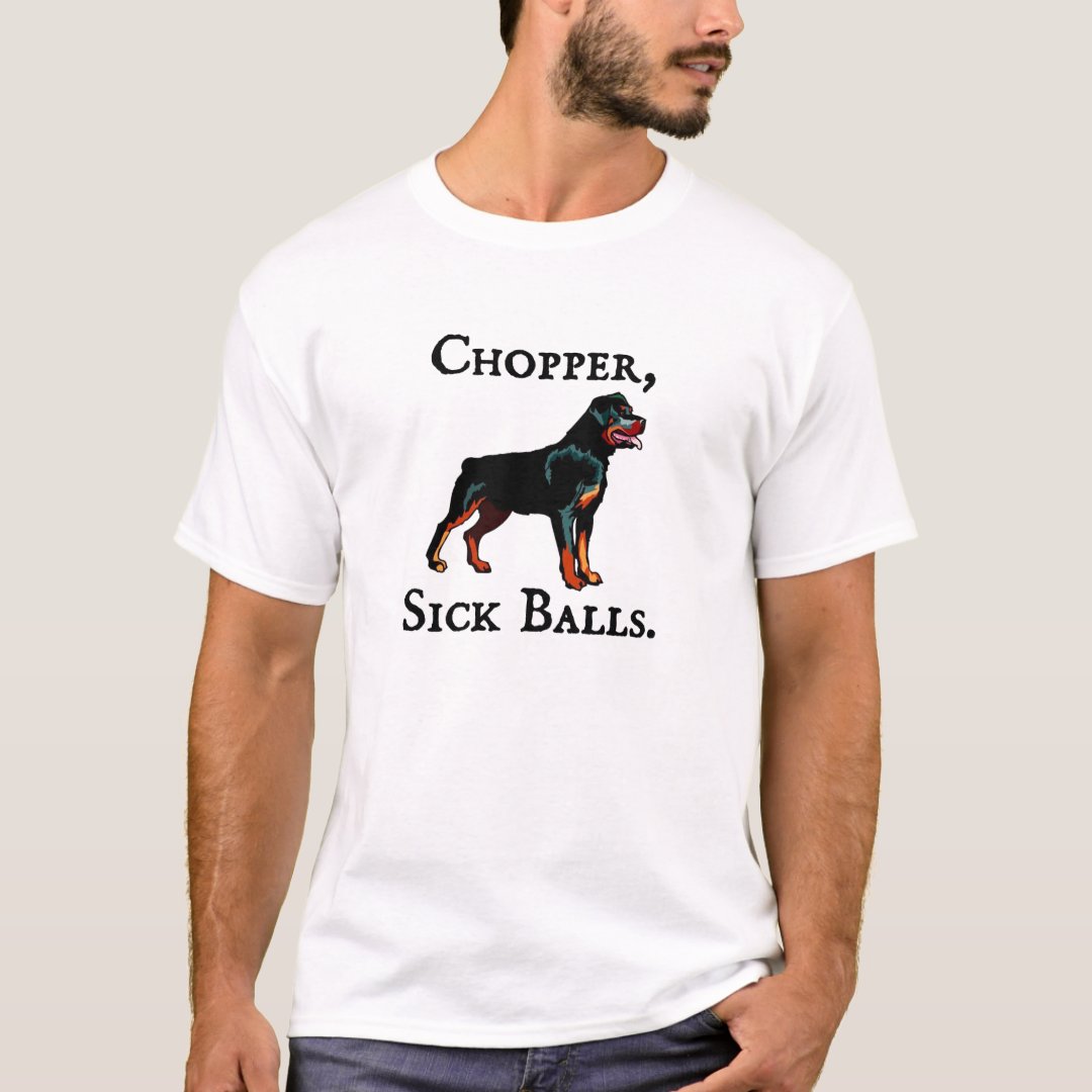Chopper, Sick Balls T-Shirt | Zazzle