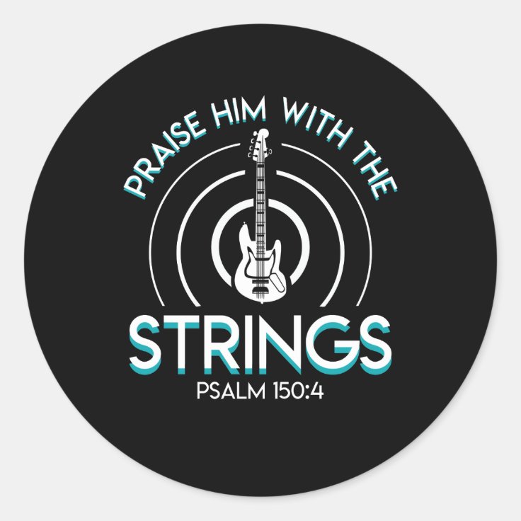 Christian Bass Guitar Praise Him With Strings Classic Round Sticker ...