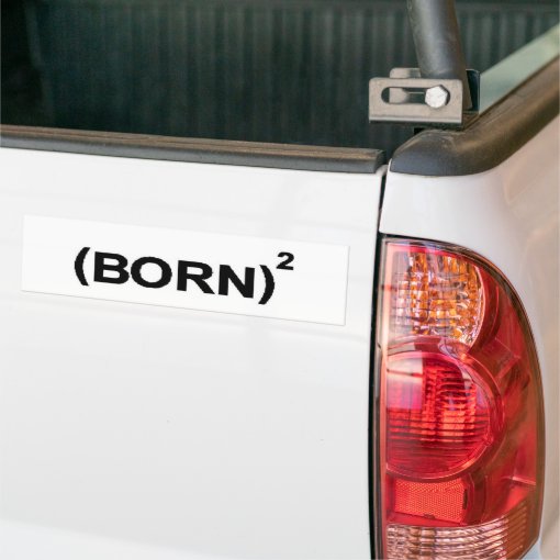CHRISTIAN BORN AGAIN 'BORN' RELIGIOUS BUMPER STICKER | Zazzle