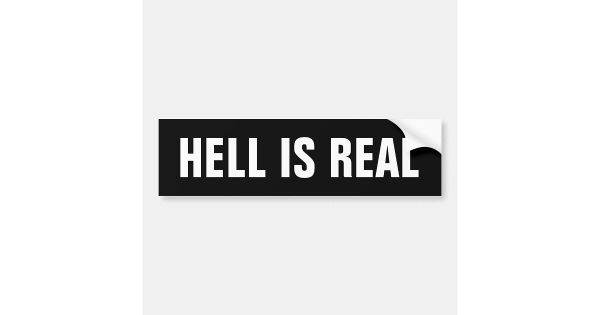 CHRISTIAN BUMPER STICKERS, HELL IS REAL BUMPER STICKER | Zazzle
