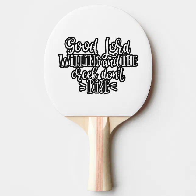 Christian Design Good Lord Willing Ping Pong Paddle | Zazzle