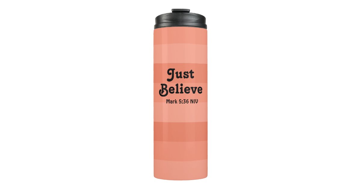 Christian Faith Just Believe Bible Verse Salmon Thermal Tumbler | Zazzle