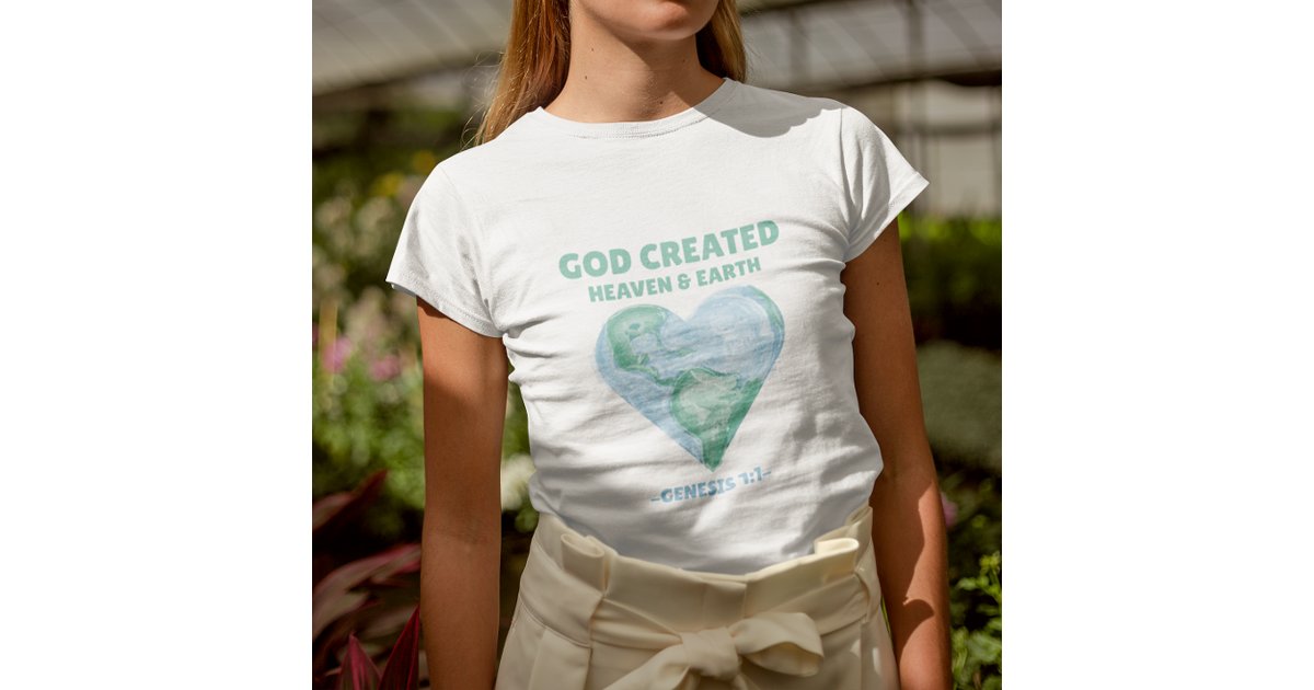 Christian God Created Heaven & Earth Day T-Shirt | Zazzle
